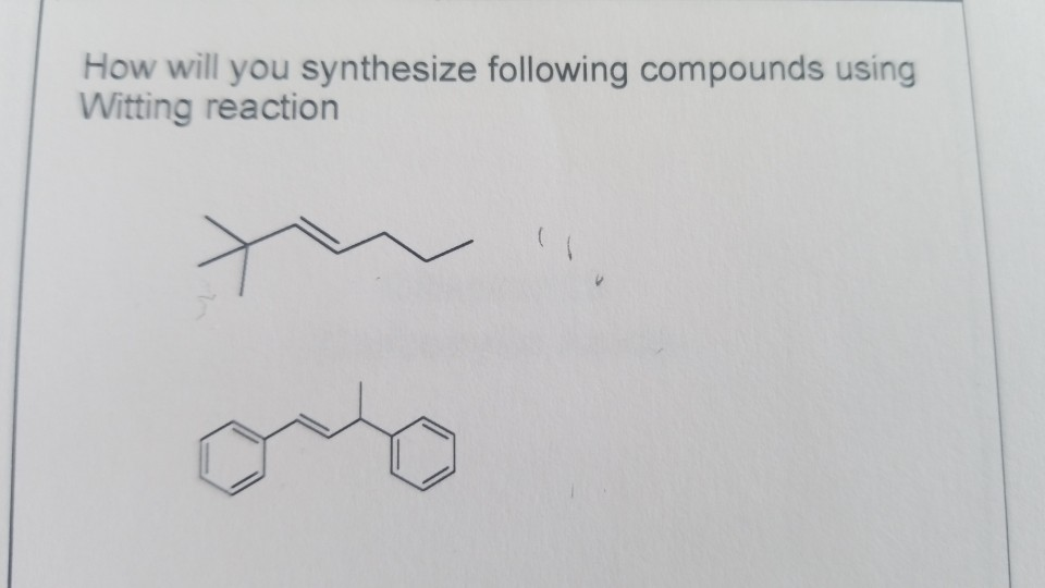 Solved How will you synthesize following compounds using | Chegg.com