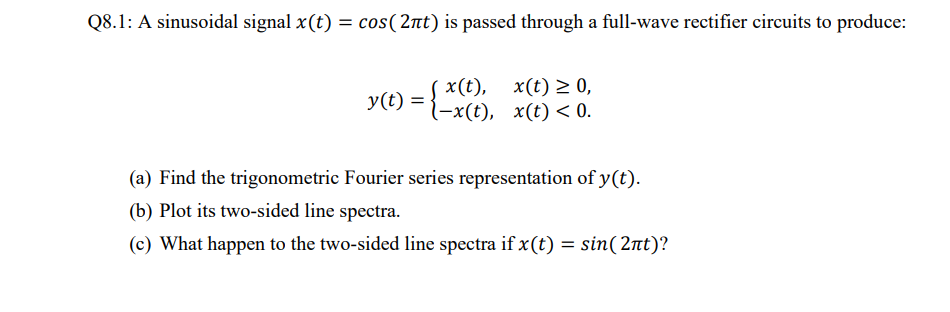 Solved Q8.1: A sinusoidal signal x(t)=cos(2πt) is passed | Chegg.com