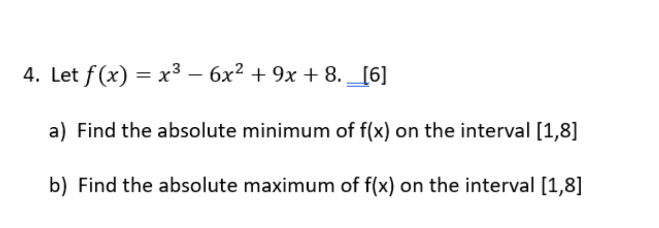 Solved 4. Let f(x) = x3 – 6x2 + 9x + 8. _[6] a) Find the | Chegg.com
