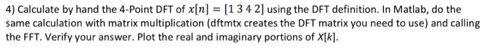 Solved 4) Calculate by hand the 4-Point DFT of x[n] = [1 3 4 | Chegg.com
