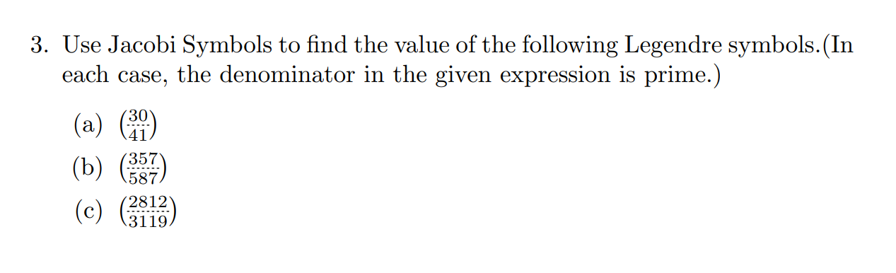 Solved 3. Use Jacobi Symbols to find the value of the | Chegg.com