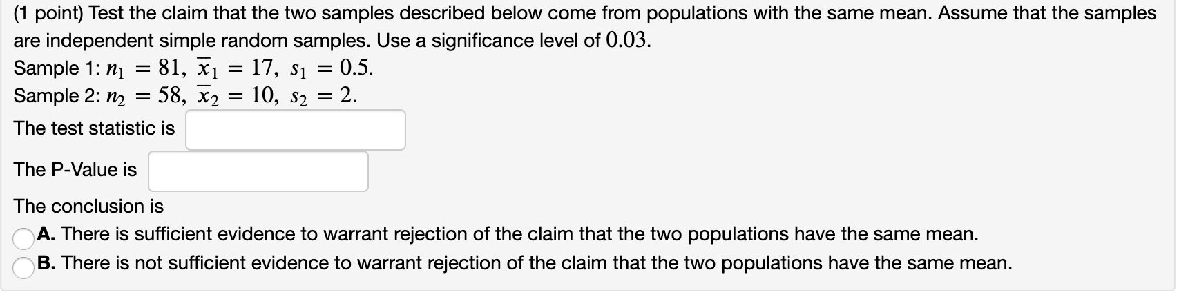 Solved (1 point) Test the claim that the two samples | Chegg.com