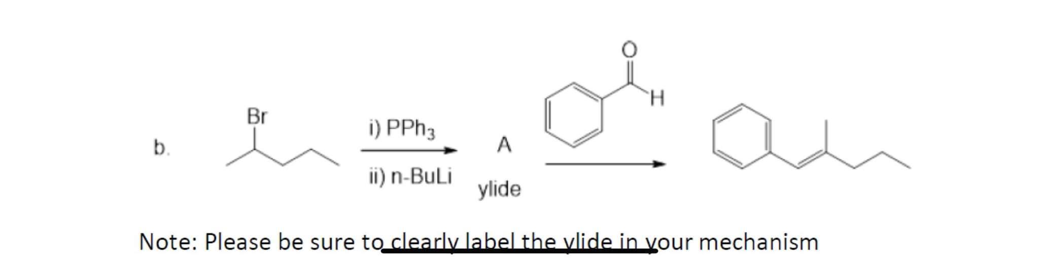 Solved b. i) PPh3 A ii) n-BuLi ylide Note: Please be sure to | Chegg.com