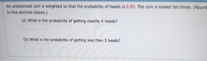 Solved An unbalanced coin is weighted so that the | Chegg.com
