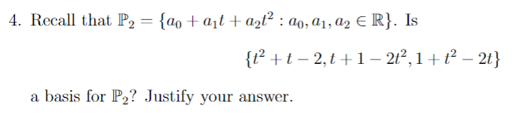 Solved 4. Recall that P2={a0+a1t+a2t2:a0,a1,a2∈R}. Is | Chegg.com