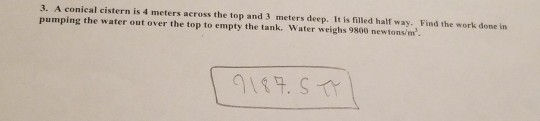 Solved 3. A conical cistern is 4 meters across the top and 3 | Chegg.com
