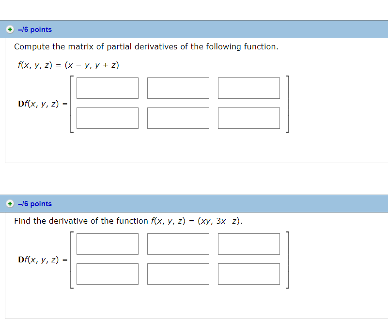 Solved /6 points Compute the matrix of partial derivatives | Chegg.com