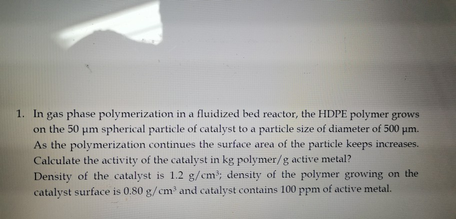 1. In gas phase polymerization in a fluidized bed | Chegg.com