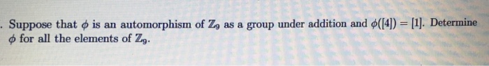 Solved Suppose that Phi is an automorphism of Z_9 as a group | Chegg.com