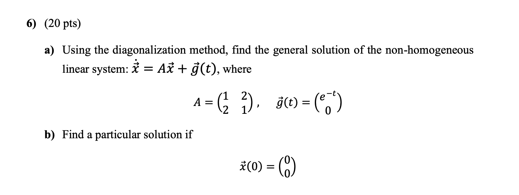 Solved 6) (20 pts) a) Using the diagonalization method, find | Chegg.com