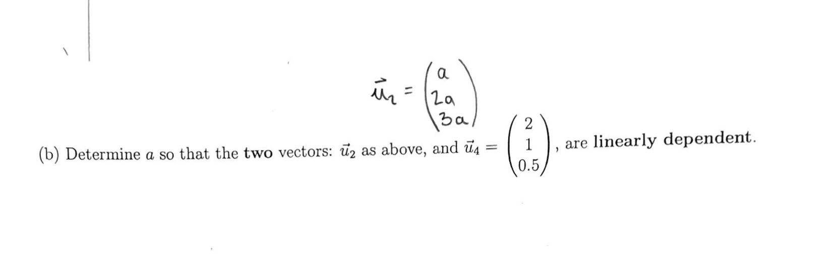 Solved u2=⎝⎛a2a3a⎠⎞ (b) Determine a so that the two vectors: | Chegg.com