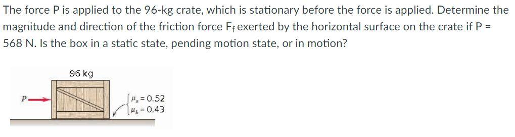 Solved The force P is applied to the 96-kg crate, which is | Chegg.com