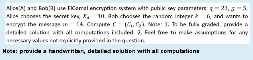 Solved Alice(A) ﻿and Bob(B) ﻿use ElGamal encryption system | Chegg.com