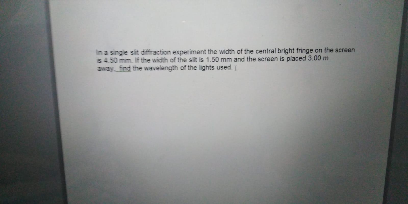 Solved In A Single Slit Diffraction Experiment The Width Of