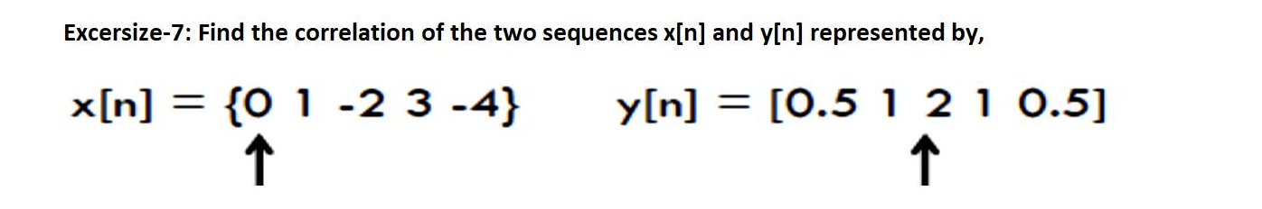Solved Excersize-7: Find the correlation of the two | Chegg.com