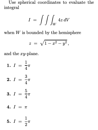 Solved Use spherical coordinates to evaluate the integral | Chegg.com