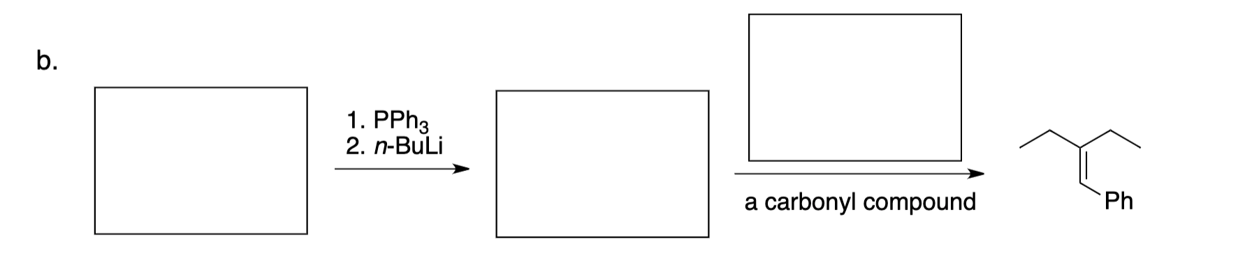 Solved b. 1. PPh3 2. n-Buli a carbonyl compound Ph | Chegg.com