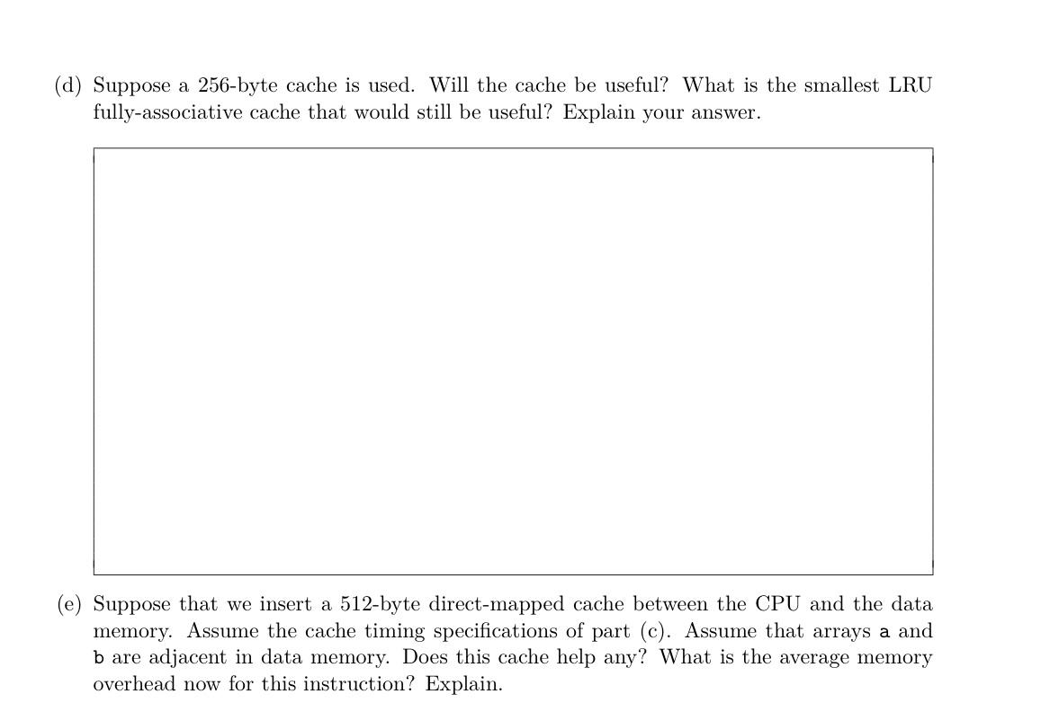 Solved (d) Suppose a 256-byte cache is used. Will the cache | Chegg.com