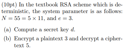 Solved (10pt) In the textbook RSA scheme which is de- | Chegg.com