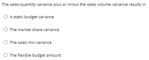Solved The sales-quantity variance plus or minus the sales | Chegg.com