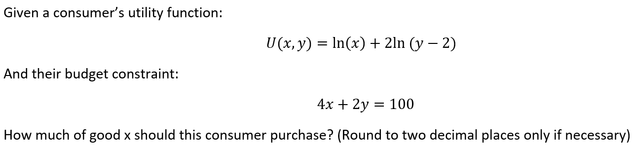 Solved Given a consumer's utility function: U(x, y) = ln(x) | Chegg.com Solved Given a consumer's utility function: U(x, y) = ln(x) | Chegg.com