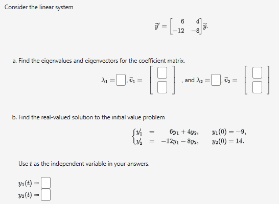 Solved Consider the linear systemvec(y)'=[64-12-8]vec(y)a. | Chegg.com