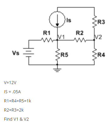 Solved Is R3 R1 R2 1V1 V2 Vs R5 R4 V=12V IS = .05A | Chegg.com
