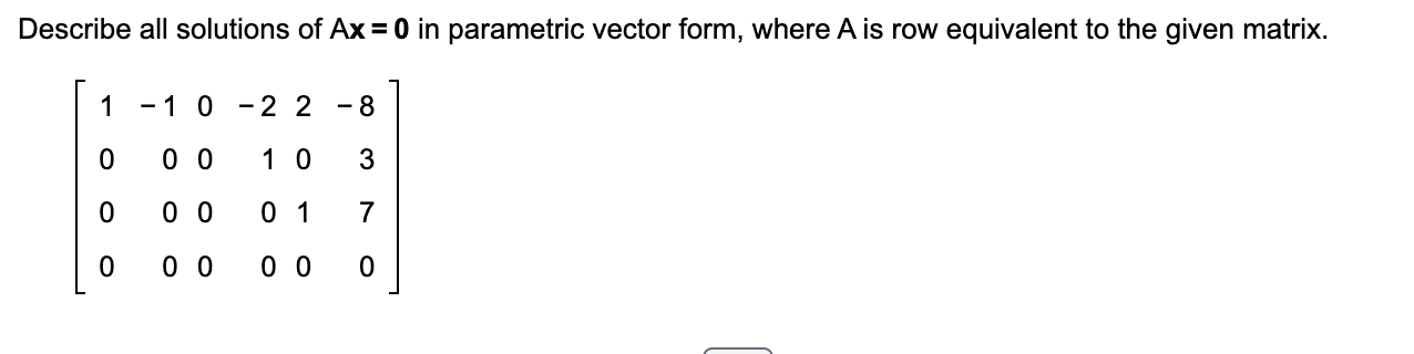 Solved Describe all solutions of Ax=0 in parametric vector | Chegg.com