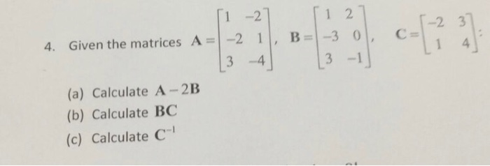 Solved 1 21 2 3 4. Given the matrices A B30, C 4 3 -4 (a) | Chegg.com