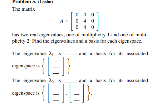 Solved Problem 5. (1 point) The matrix A=⎣⎡000044000⎦⎤ has | Chegg.com