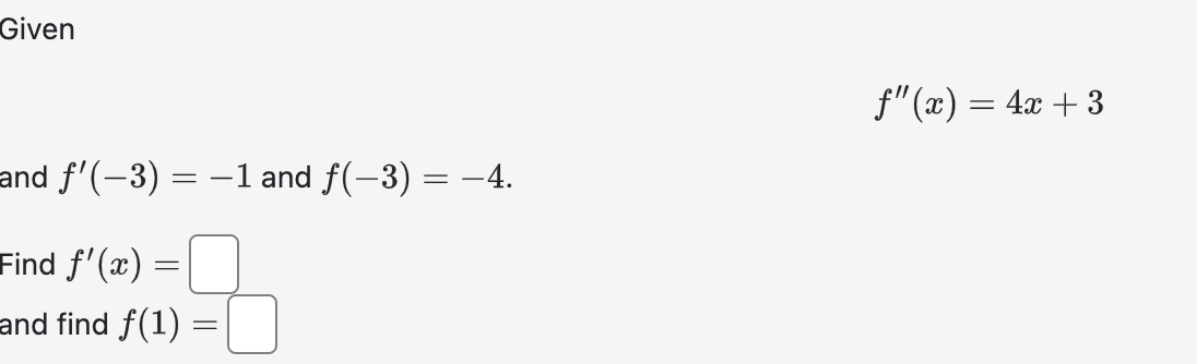 Solved f′′(x)=4x+3 and f′(−3)=−1 and f(−3)=−4. Find f′(x)= | Chegg.com