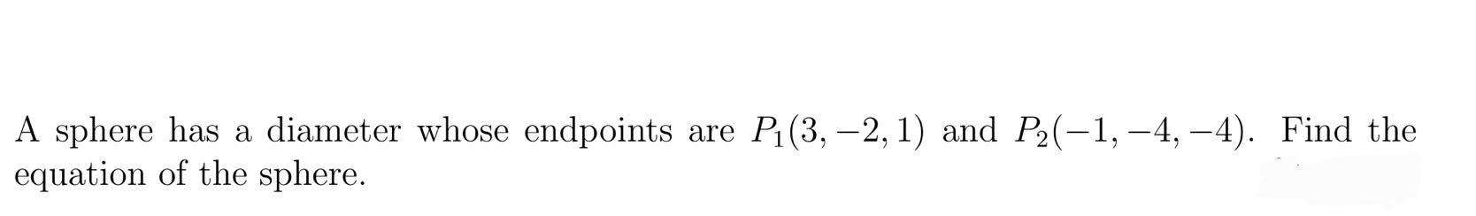 Solved A sphere has a diameter whose endpoints are equation | Chegg.com