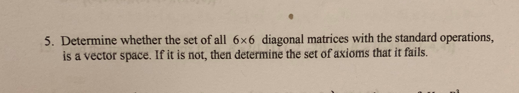 Solved Determine whether the set of 6x6 diagnol matrices | Chegg.com