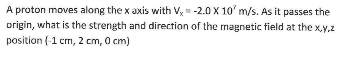 Solved A proton moves along the x axis with Vx = -2.0 X 10' | Chegg.com