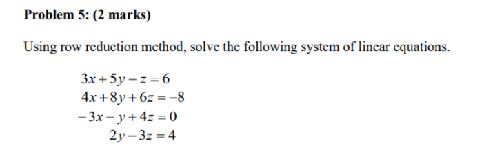 Solved Problem 5: (2 marks) Using row reduction method, | Chegg.com