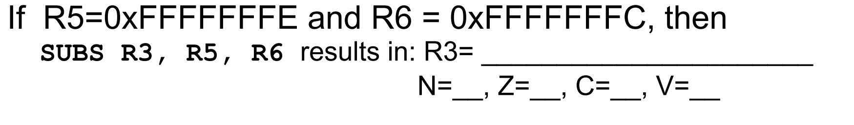 Solved If R5=0xFFFFFFFE and R6 = 0xFFFFFFFC, then SUBS R3, | Chegg.com