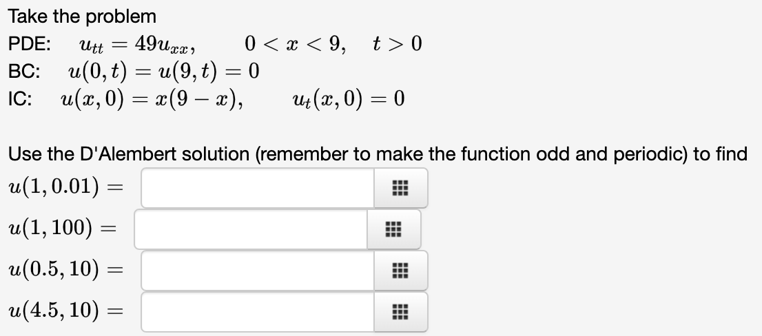 Solved Take the problem PDE: utt=49uxx,00 BC:u(0,t)=u(9,t)=0 | Chegg.com