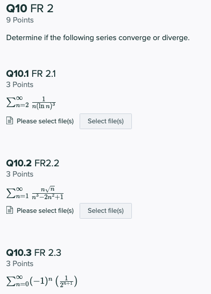 Solved Q10 FR 2 9 Points Determine if the following series | Chegg.com Solved Q10 FR 2 9 Points Determine if the following series | Chegg.com