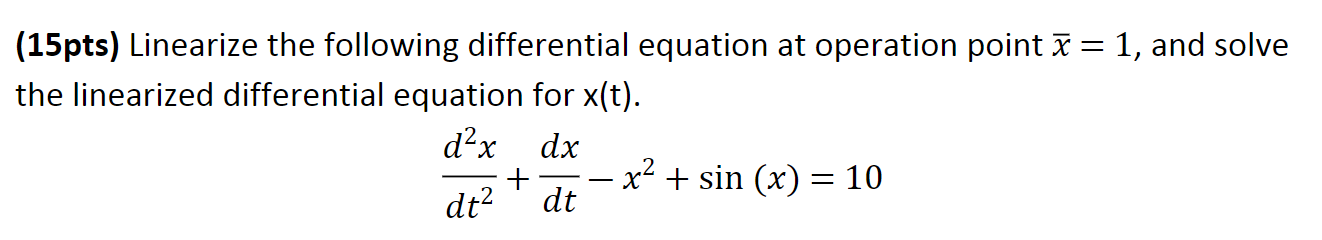 Solved = (15 pts) Linearize the following differential | Chegg.com
