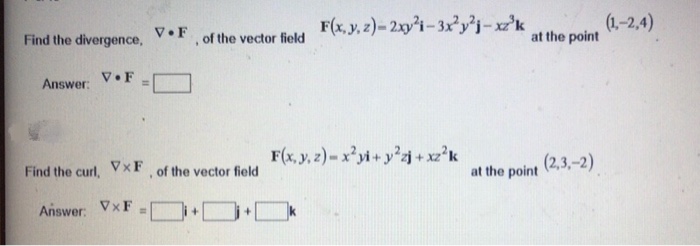 Solved Find the divergence, v-F , of the vector at the point | Chegg.com