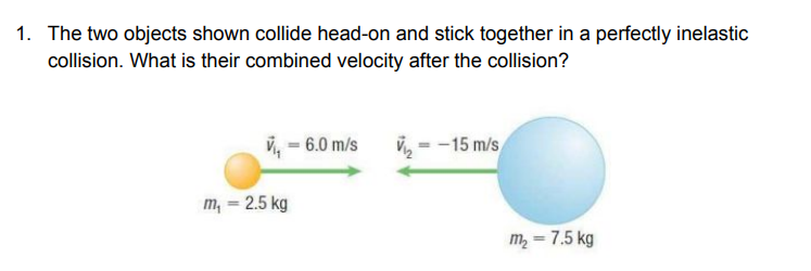 Solved 1. The two objects shown collide head-on and stick | Chegg.com