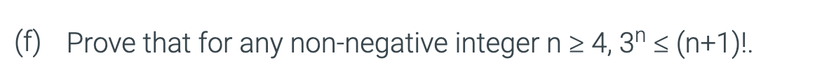 Solved (f) Prove that for any non-negative integer n 2 4,3" | Chegg.com