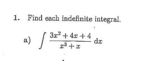 Solved 1. Find each indefinite integral. a) ∫x3+x3x2+4x+4 dx | Chegg.com
