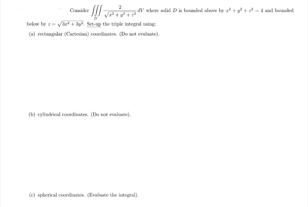 Solved Consider ∭Dx2+y2+z22dV where solid D is bounded above | Chegg.com