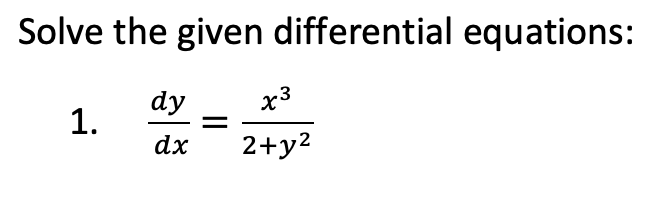 Solved Solve the given differential equations: dy x3 1. = dx | Chegg.com