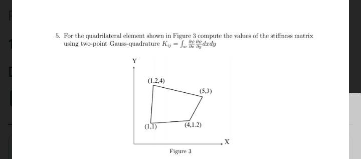Solved 5. For the quadrilateral element shown in Figure 3 | Chegg.com