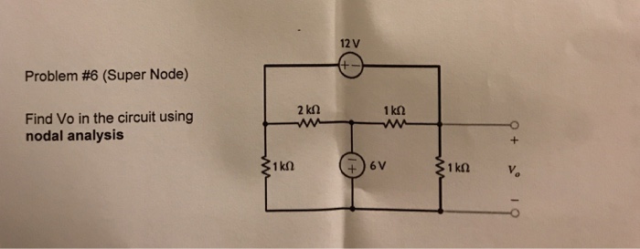 Solved 12 V Problem #6 (Super Node) Find Vo in the circuit | Chegg.com