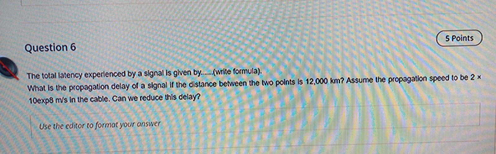 Solved S Points Question 6 The total latency experienced by | Chegg.com