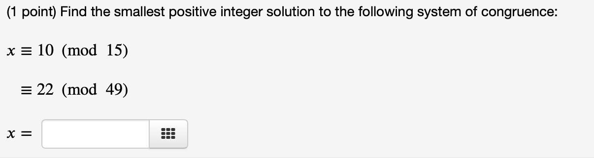 Solved (1 point) Find the smallest positive integer solution | Chegg.com