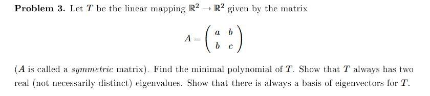 Solved Problem 3. Let T be the linear mapping R2 → R2 given | Chegg.com